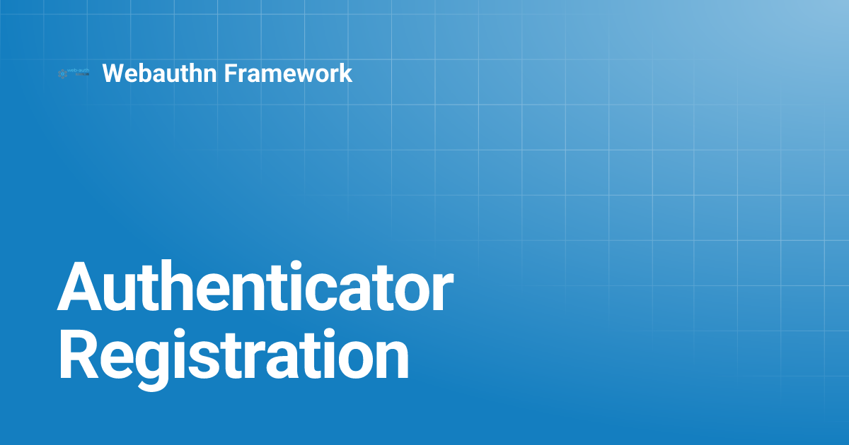Authenticator Registration | Webauthn Framework
