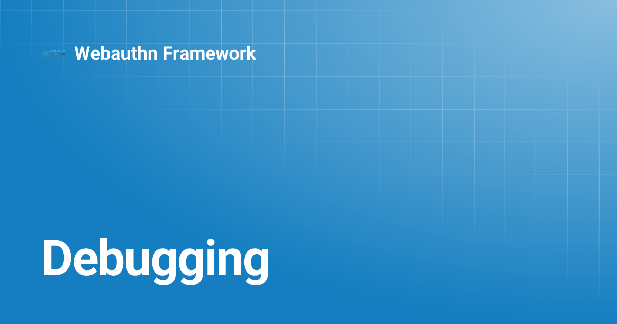 Debugging | Webauthn Framework