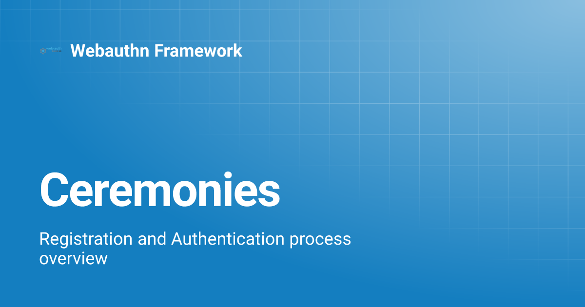 Ceremonies | Webauthn Framework Ceremonies | Webauthn Framework