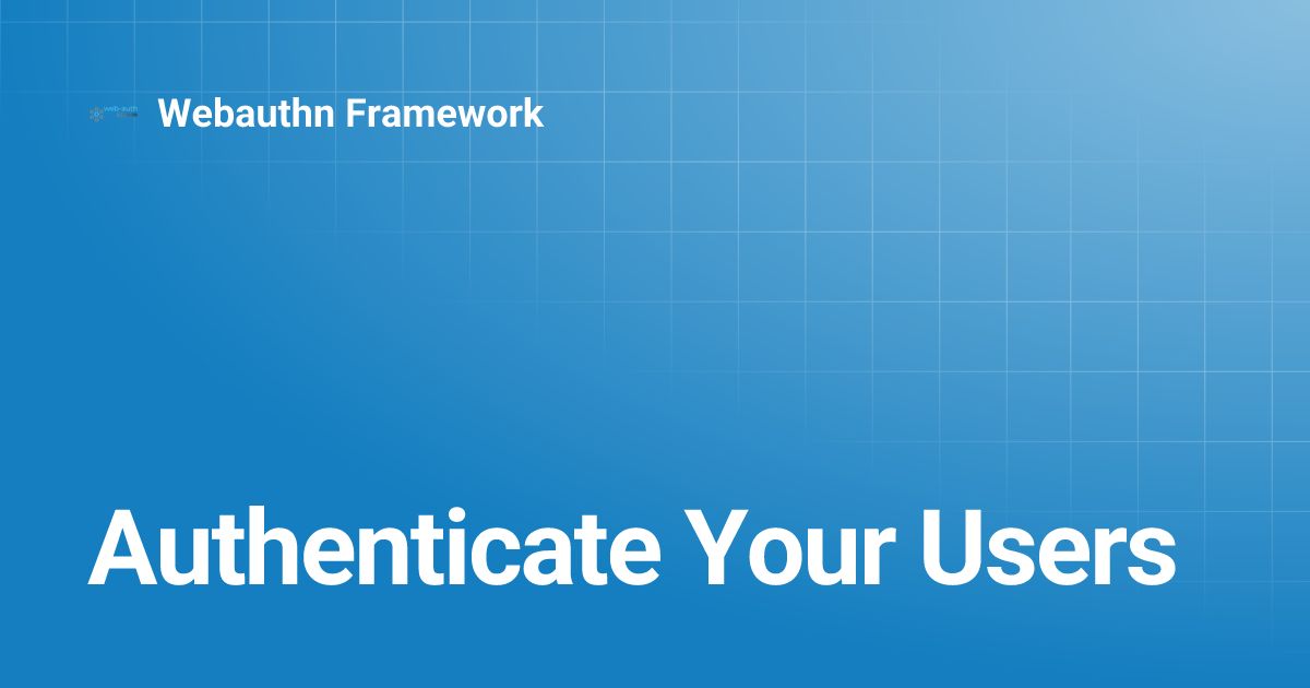 Authenticate Your Users | Webauthn Framework