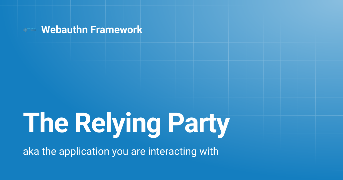 The Relying Party | Webauthn Framework